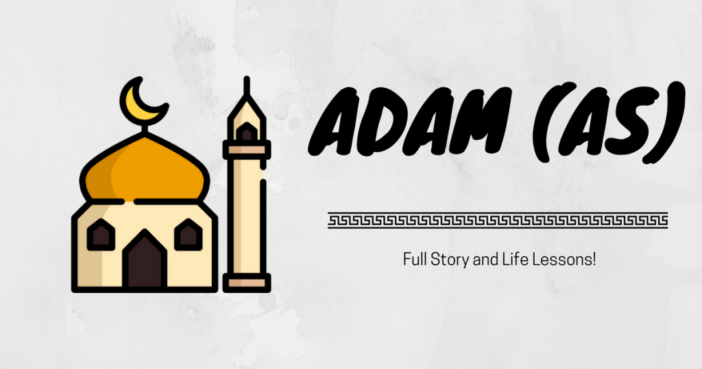 Full Story of Prophet Adam (AS), All Life Events In Detail