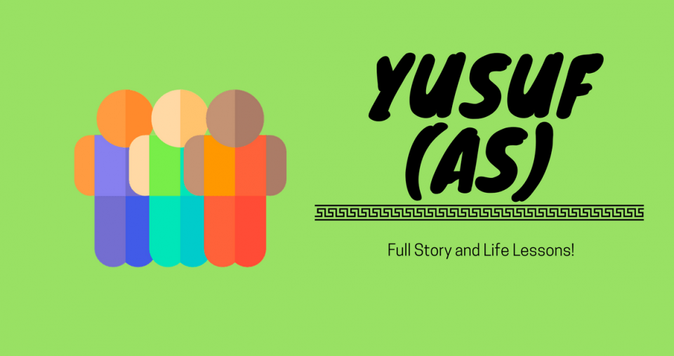 Full Story of Prophet Yusuf (AS), All Life Events In Detail