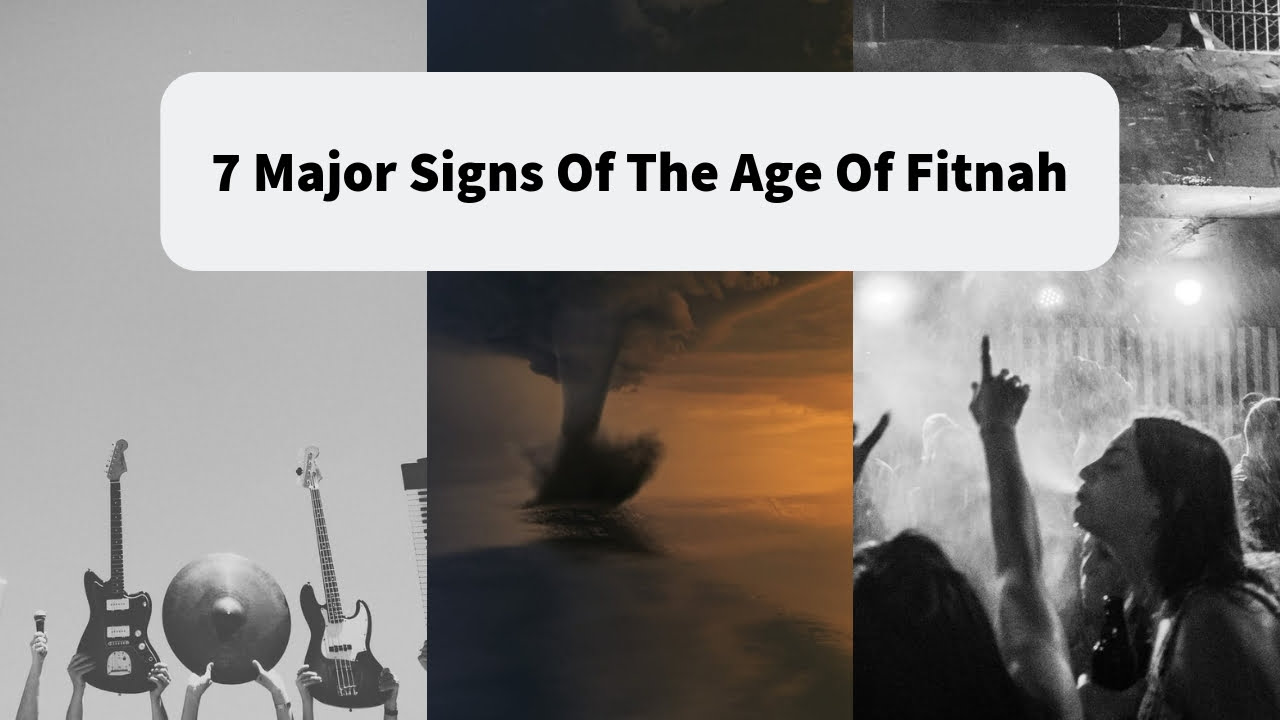 7 Major Signs Of The Age of Fitnah, As Per Hadiths