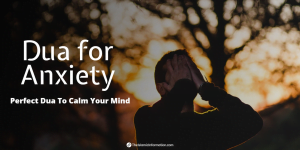Dua for Anxiety: Perfect Dua To Calm Your Mind