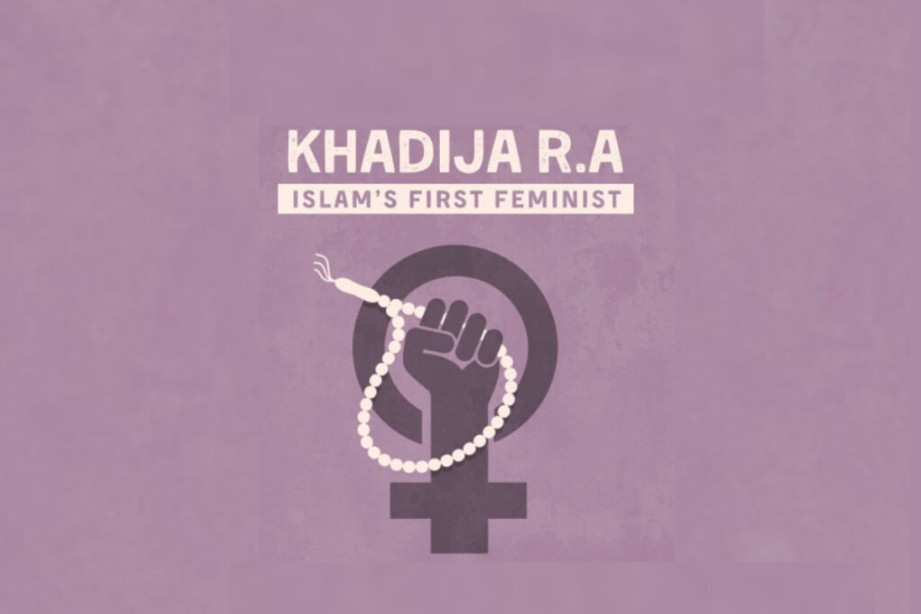 Khadija (RA) First Feminist In Islam