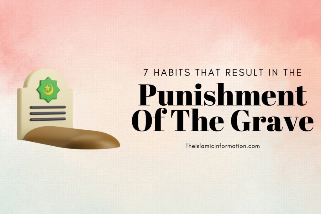 7 Habits That Result In The Punishment Of The Grave